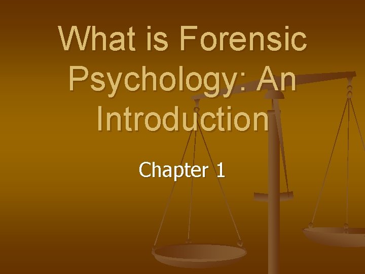 What is Forensic Psychology An Introduction Chapter 1