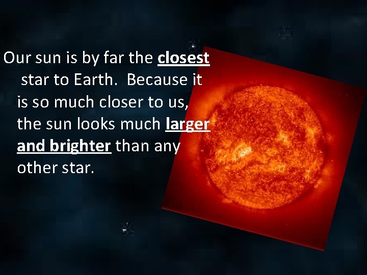 Sizing up Stars The sun is the star
