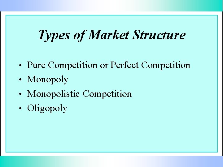 Types of Market Structure Pure Competition or Perfect