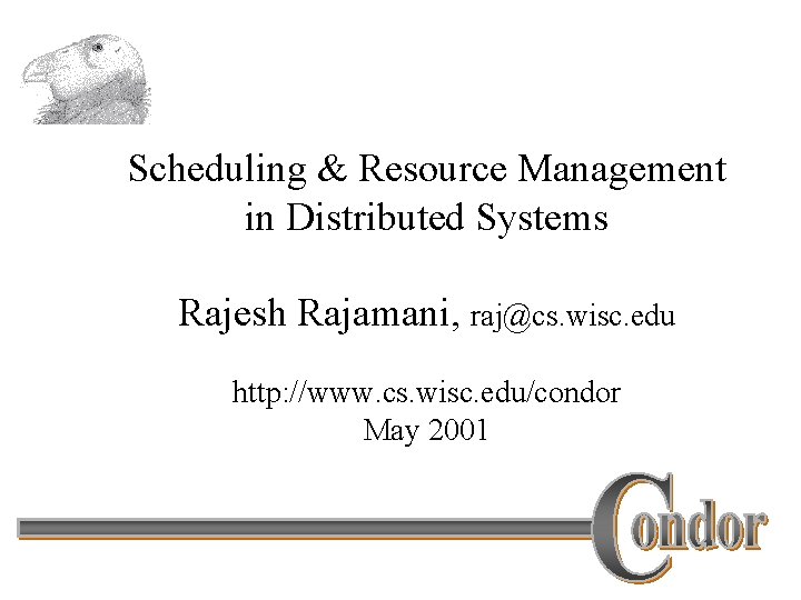 Scheduling Resource Management in Distributed Systems Rajesh Rajamani