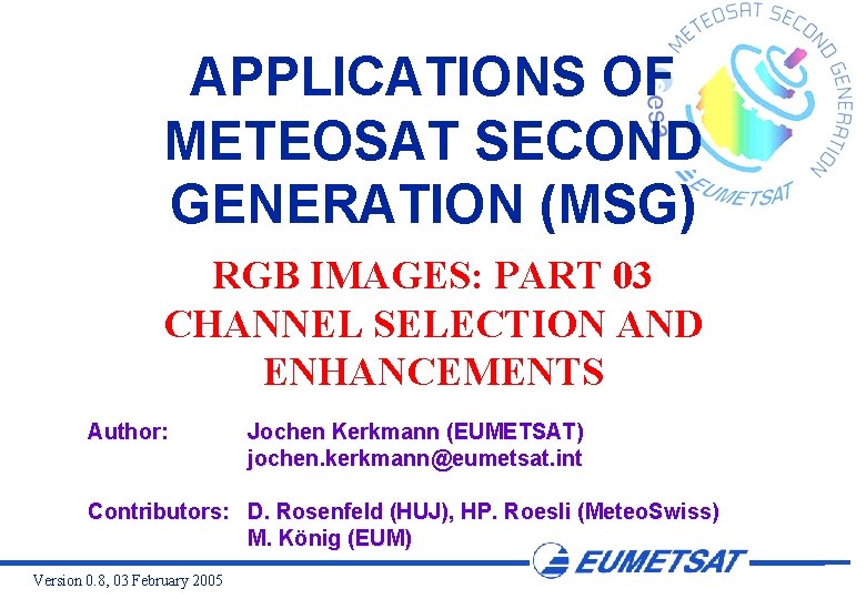 APPLICATIONS OF METEOSAT SECOND GENERATION MSG RGB IMAGES