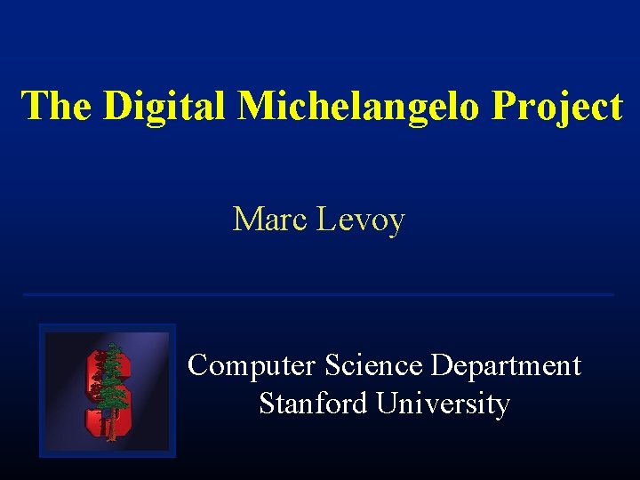 The Digital Michelangelo Project Marc Levoy Computer Science