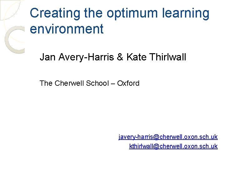 Creating the optimum learning environment Jan AveryHarris Kate