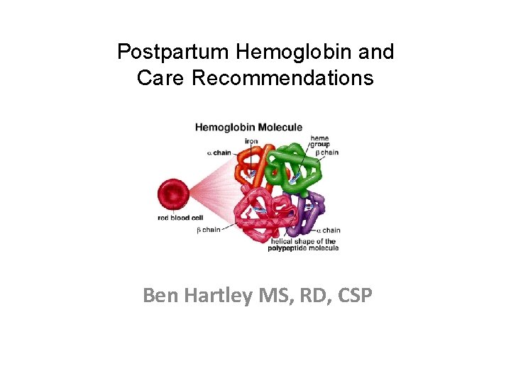 Postpartum Hemoglobin and Care Recommendations Ben Hartley MS