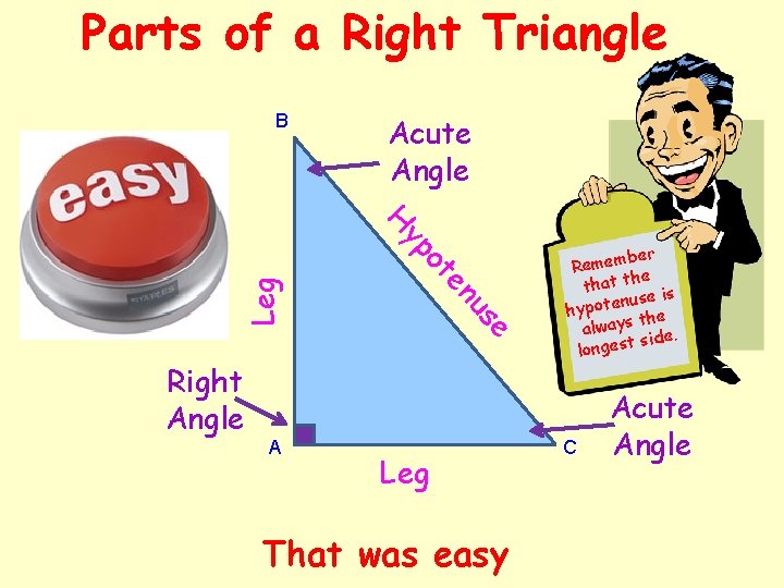 Parts of a Right Triangle B Acute Angle
