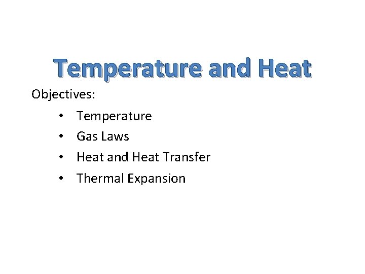 Temperature and Heat Objectives Temperature Gas Laws Heat
