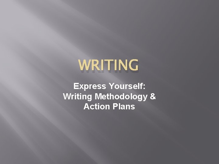 WRITING Express Yourself Writing Methodology Action Plans A