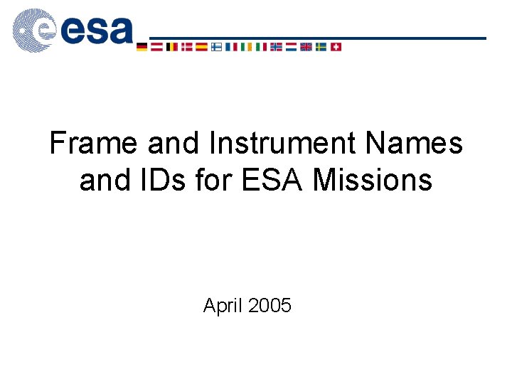 Frame and Instrument Names and IDs for ESA
