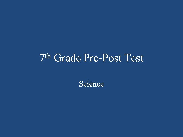 7 th Grade PrePost Test Science Question 1