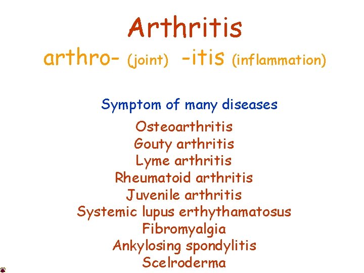 Arthritis arthro joint itis inflammation Symptom of many