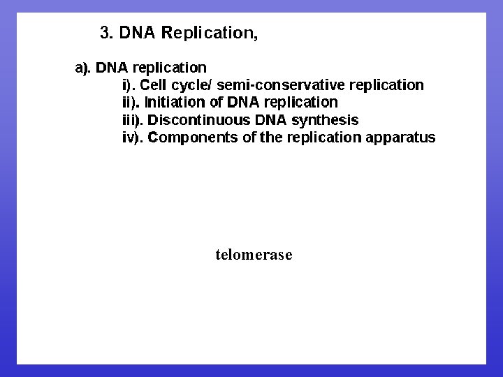 Replication telomerase Semiconservative replication Cell Division and DNA