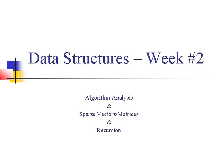 Data Structures Week 2 Algorithm Analysis Sparse VectorsMatrices