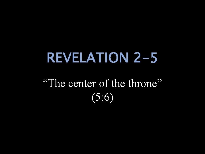 REVELATION 2 5 The center of the throne