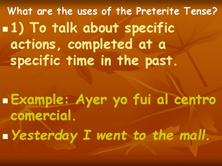 The Preterite Tense What are the uses of
