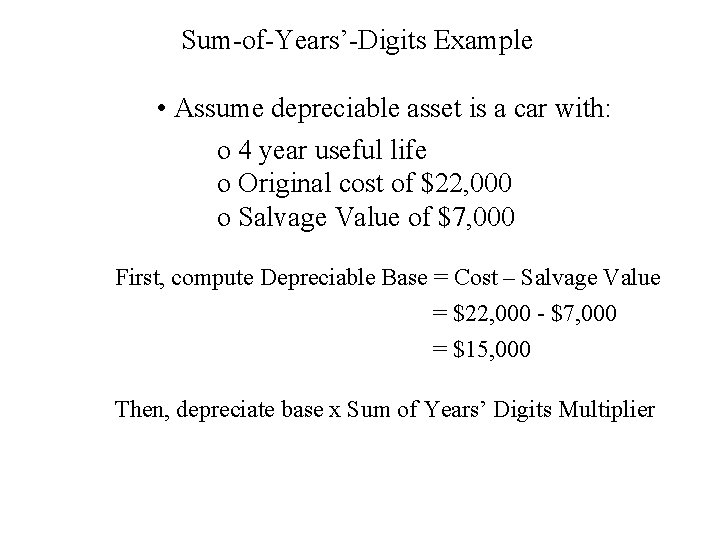 SumofYearsDigits Example Assume depreciable asset is a car