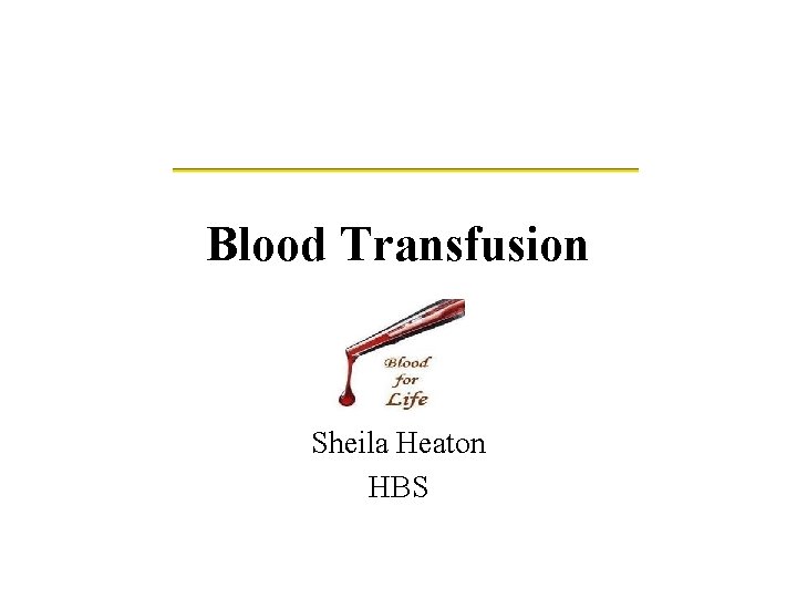 Blood Transfusion Sheila Heaton HBS History of Blood