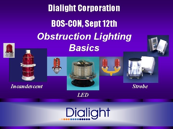 Dialight Corporation BOSCON Sept 12 th Obstruction Lighting