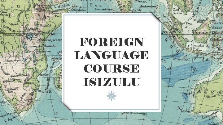 FOREIGN LANGUAGE COURSE ISIZULU Hello Welcome to Isi