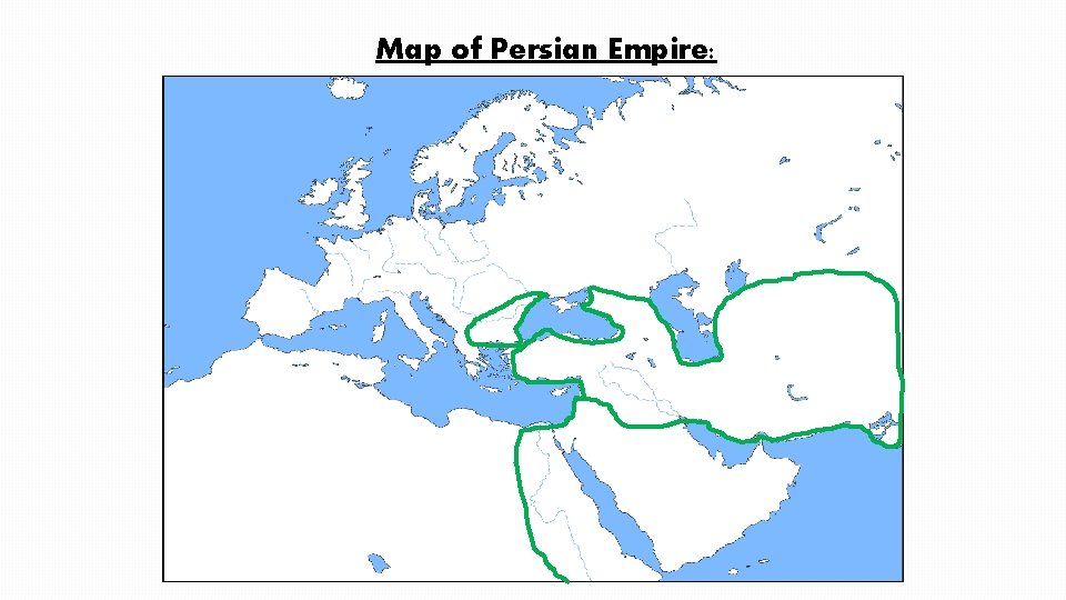 The Persian Empire WHO WERE THE PERSIANS WHERE