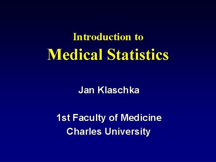 Introduction to Medical Statistics Jan Klaschka 1 st