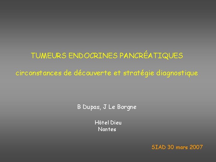 TUMEURS ENDOCRINES PANCRATIQUES circonstances de dcouverte et stratgie