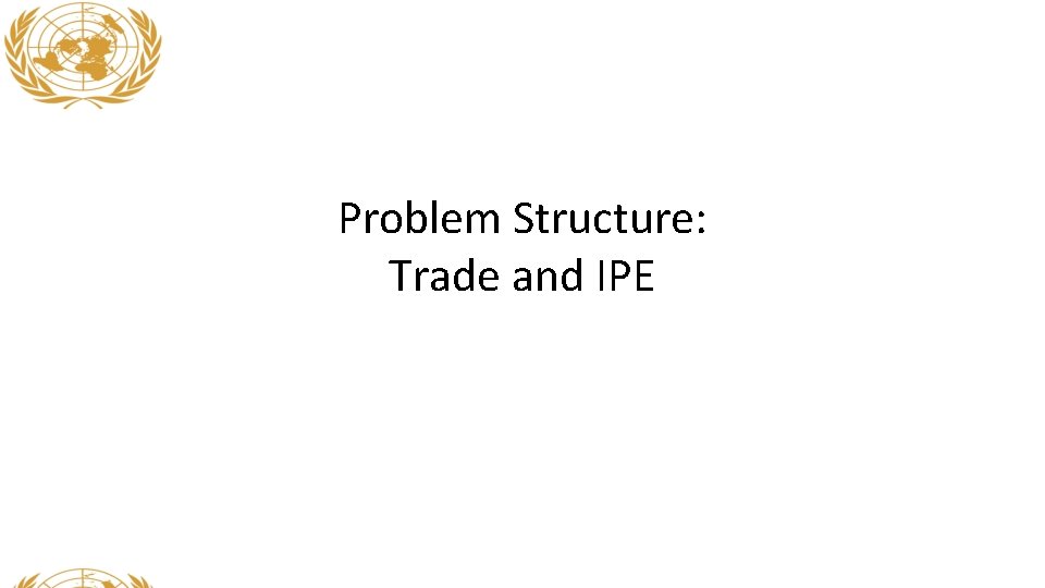 Problem Structure Trade and IPE Midterm 1 Next