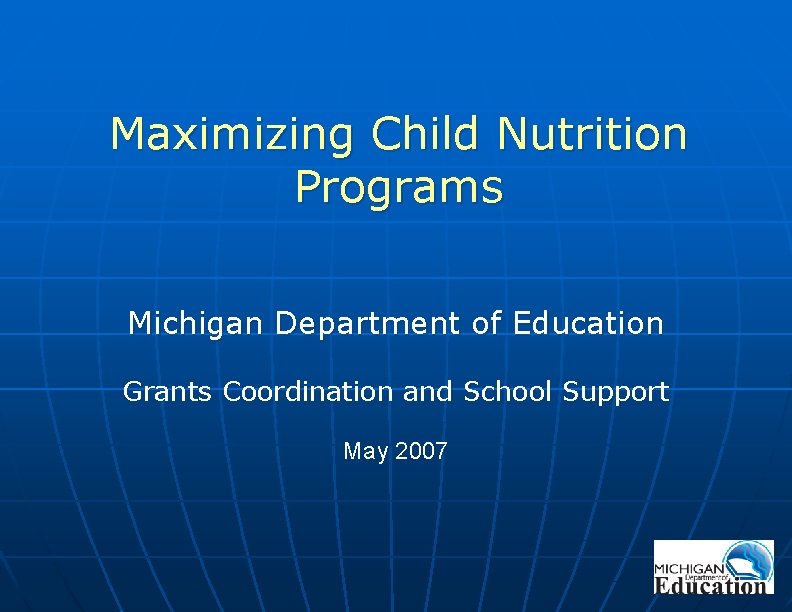 Maximizing Child Nutrition Programs Michigan Department of Education