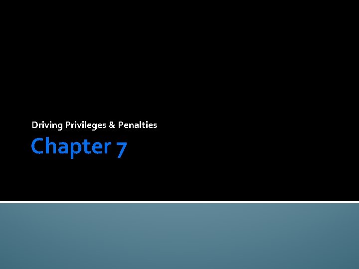 Driving Privileges Penalties Chapter 7 Driving is a