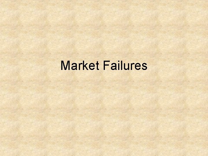Market Failures Pop Quiz 1 List three types