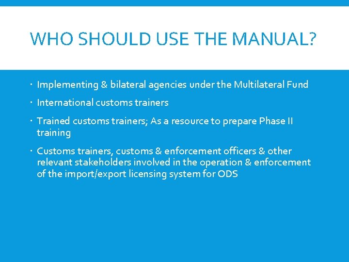 CUSTOMS AND ENFORCEMENT TRAINING ON ODS WORKSHOP OBJECTIVES