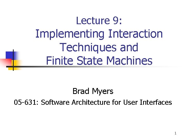 Lecture 9 Implementing Interaction Techniques and Finite State