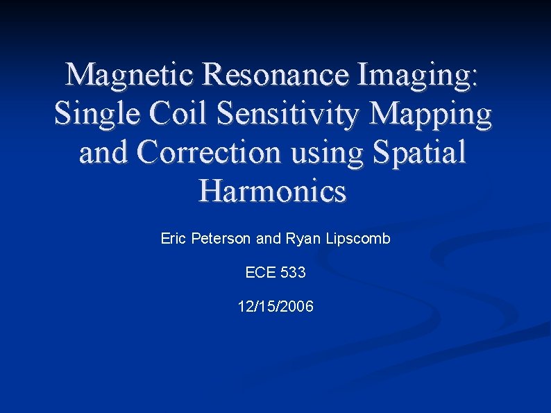 Magnetic Resonance Imaging Single Coil Sensitivity Mapping and