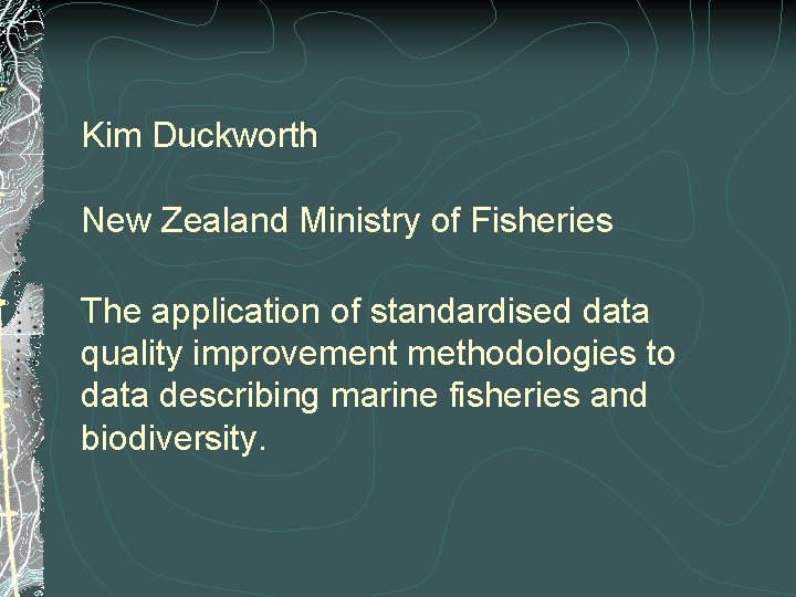 Kim Duckworth New Zealand Ministry of Fisheries The
