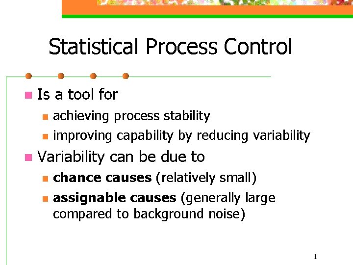 Statistical Process Control n Is a tool for