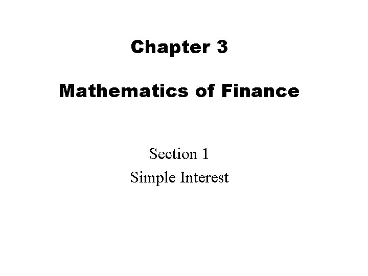 Chapter 3 Mathematics of Finance Section 1 Simple