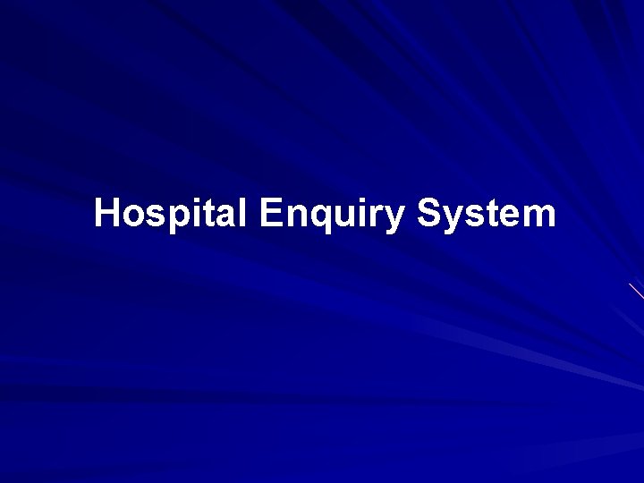 Hospital Enquiry System What is a Hospital Enquiry
