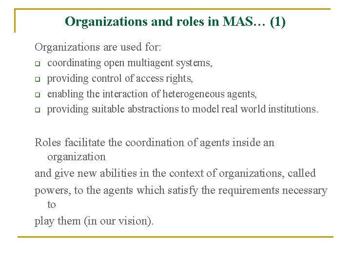 NORMAS 08 Normative Multi Agent Systems Adding Organizations