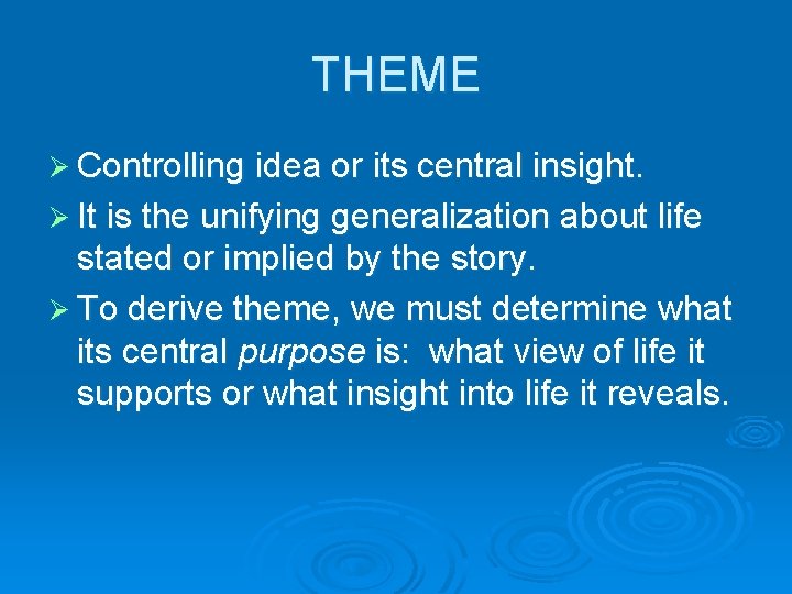 THEME THEME Controlling idea or its central insight