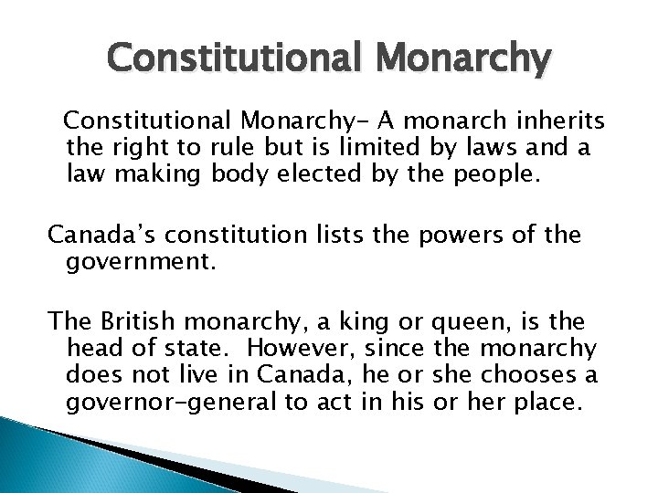 Canadas Government Constitutional Monarchy A monarch inherits the
