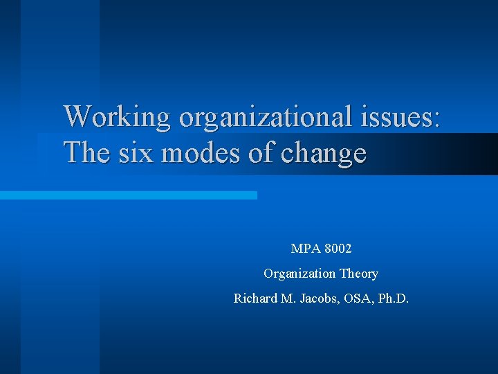 Working organizational issues The six modes of change