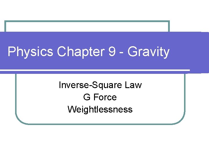 Physics Chapter 9 Gravity InverseSquare Law G Force
