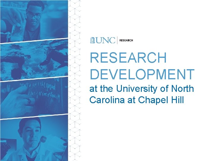 RESEARCH DEVELOPMENT at the University of North Carolina