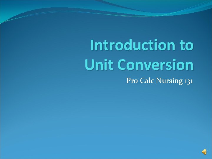 Introduction to Unit Conversion Pro Calc Nursing 131