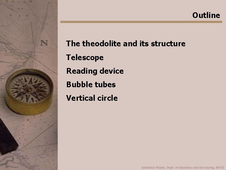 Surveying I Lecture 3 Outline The theodolite and