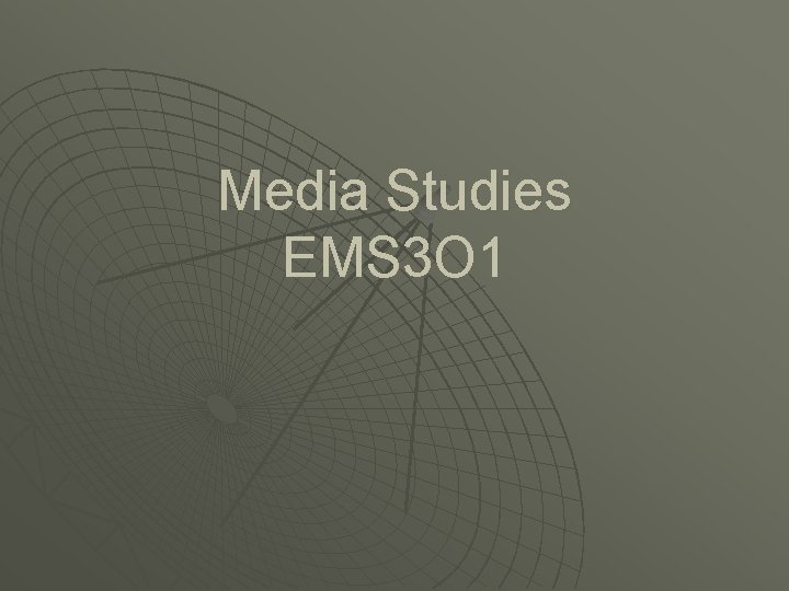 Media Studies EMS 3 O 1 What is
