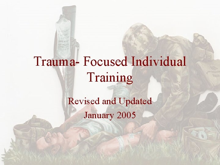 Trauma Focused Individual Training Revised and Updated January