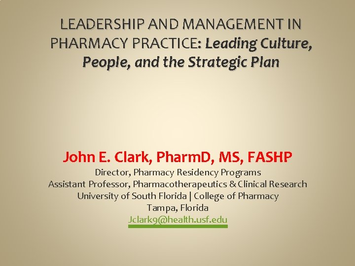 LEADERSHIP AND MANAGEMENT IN PHARMACY PRACTICE Leading Culture