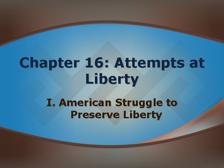 Chapter 16 Attempts at Liberty I American Struggle