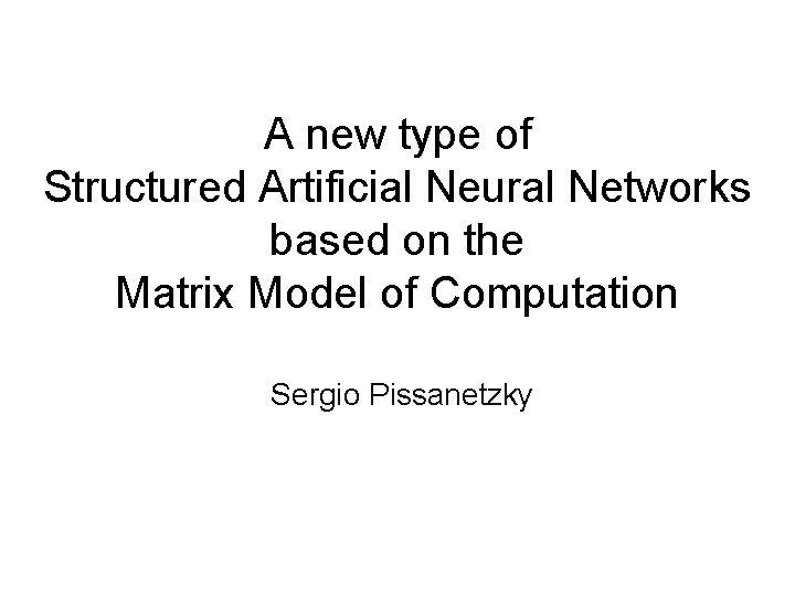 A new type of Structured Artificial Neural Networks