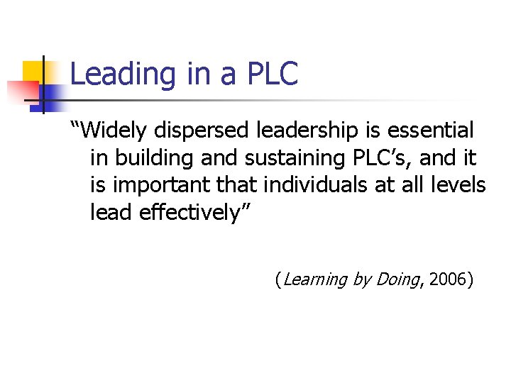 Leadership in A PLC Leading in a PLC